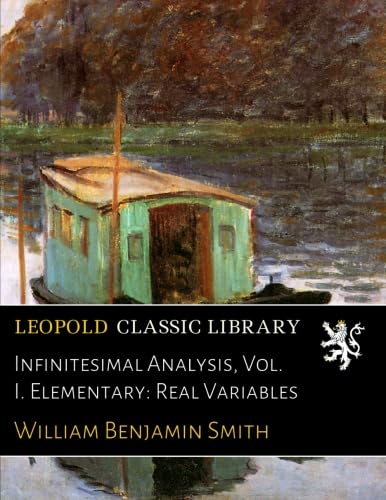 Infinitesimal Analysis, Vol. I. Elementary: Real Variables : Amazon.in ...