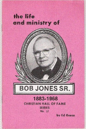 The Life and Ministry of Bob Jones, Sr. (Christian Hall of Fame Series ...