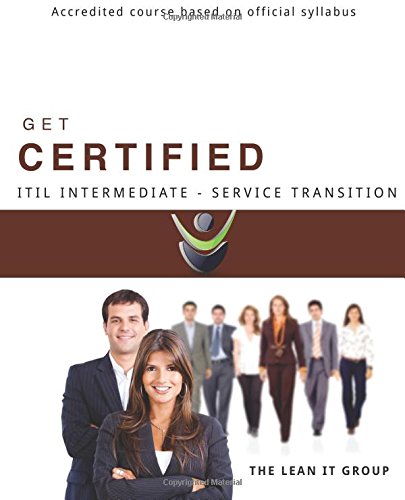 GET CERTIFIED-ITIL Intermediate Service Transition: Accredited course ...