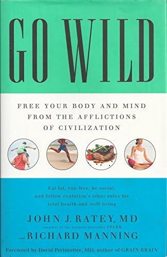 Go Wild: Free Your Body and Mind from the Afflictions of Civilization ...