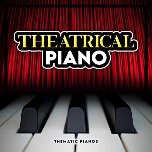 Play Theatrical Piano by Thematic Pianos on Amazon Music