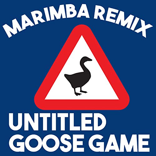 Untitled Goose Game (Marimba Remix) by Marimba Man on Amazon Prime Music