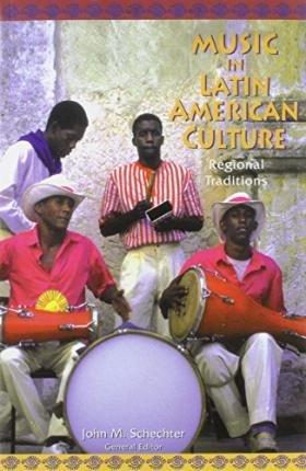 Music in Latin American Culture: Regional Traditions: Schechter, John M ...