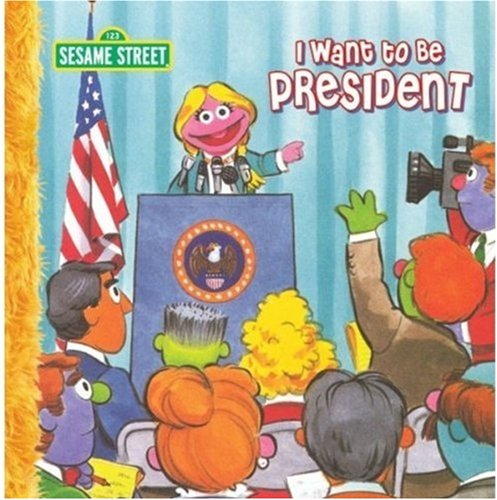 Sesame Street I Want to Be President: Muntean, Michaela, Brannon, Tom ...