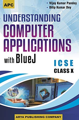 Understanding Computer Applications with Blue J ICSE Class- X: Vijay Kumar Pandey and Dilip ...