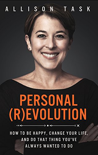 Personal Revolution: How to Be Happy, Change Your Life, and Do That ...