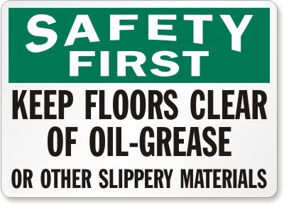 Safety First: Keep Floors Clear Of Oil-Grease Or Other Slippery ...