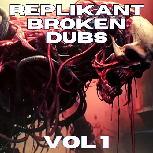 Play REPLIKANT BROKEN DUBS VOL 1 by Replikator on Amazon Music