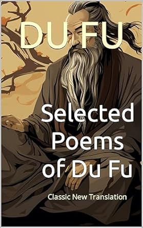 Amazon.com: Selected Poems of Du Fu: Classic New Translation eBook : Fu ...