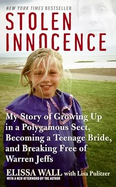 Stolen Innocence: My Story of Growing Up in a Polygamous Sect, Becoming a Teenage Bride, and ...