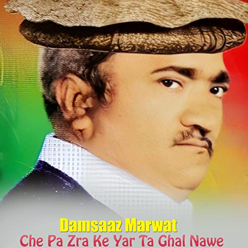 Che Pa Zra Ke Yar Ta Ghal Nawe by Damsaaz Marwat on Prime Music