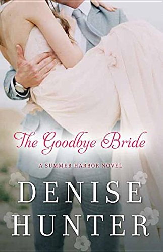 The Goodbye Bride (Summer Harbor): Hunter, Denise: 9781628999310 ...