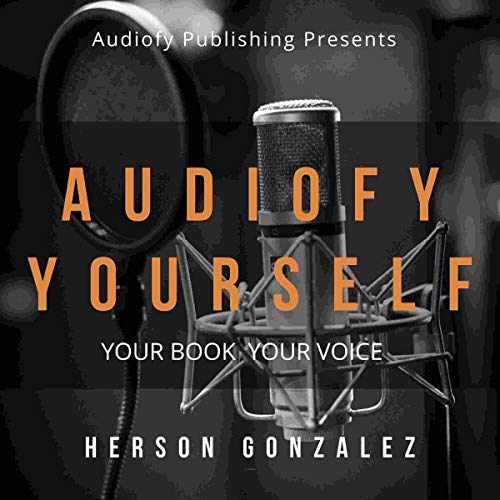 Amazon.com: Audiofy Yourself: Your Book Your Voice (Audible Audio ...
