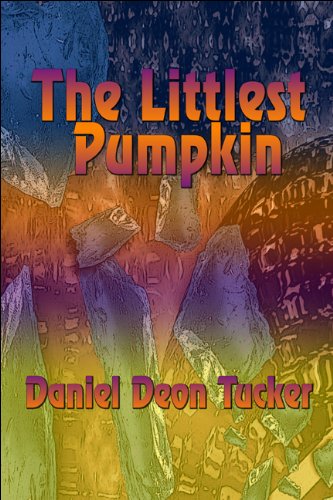 The Littlest Pumpkin: Tucker, Daniel Deon: 9781615468720: Amazon.com: Books