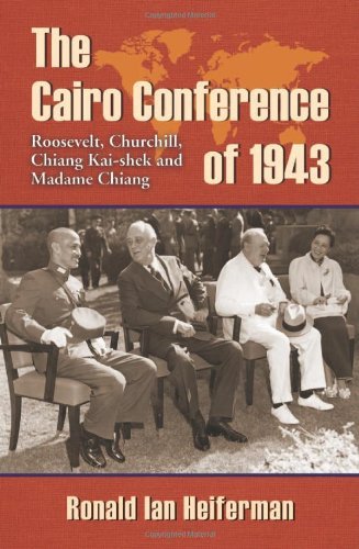 The Cairo Conference of 1943: Roosevelt, Churchill, Chiang Kai-shek and ...