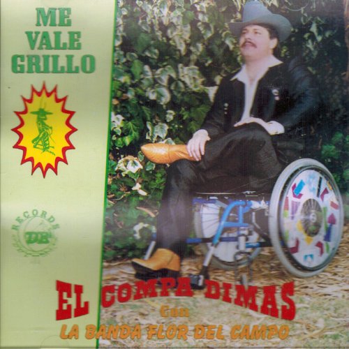 El Compa Dimas - El Compa Dimas (Me Vale Grillo, Con La Banda Flor De ...