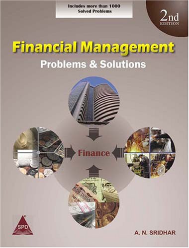Financial Management Problems & Solutions, 2nd Edition - A. N. Sridhar ...