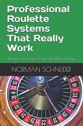Professional Roulette Systems That Really Work: Proven Strategies That ...