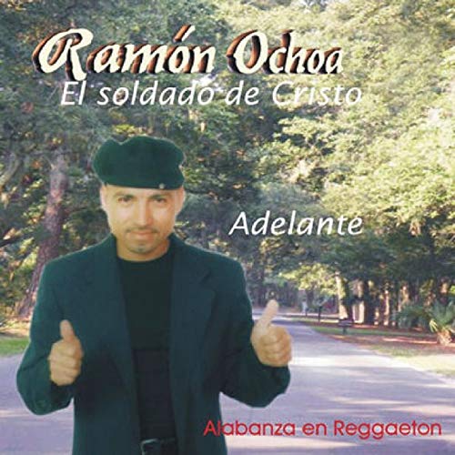 Adelante (Alabanza en Reggaeton) von Ramon Ochoa El Soldado De Cristo auf Amazon Music Unlimited
