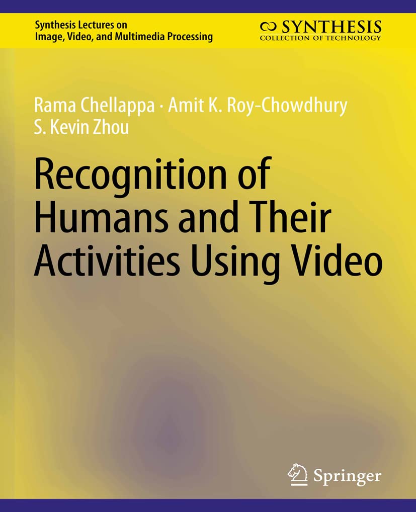 Buy Recognition of Humans and Their Activities Using Video (Synthesis Lectures on Image, Video ...
