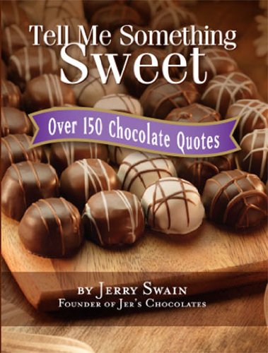 Tell Me Something Sweet - Chocolate Quotes Gift Book: Jerry Swain ...