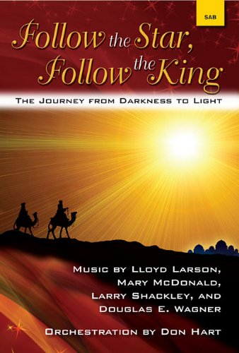 Follow the Star, Follow the King: The Journey from Darkness to Light ...