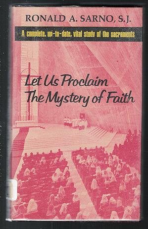 Let Us Proclaim the Mystery of Faith: Ronald A. Sarno: Amazon.com: Books