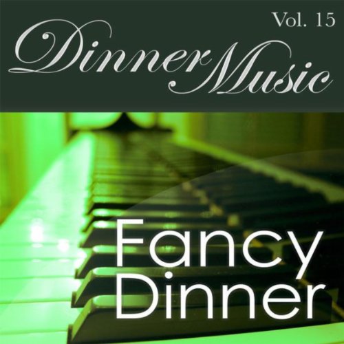 Amazon.com: Dinnermusic Vol. 15 - Fancy Dinner : Dinner Music: Digital ...