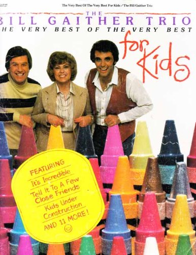 The Very Best of the Very Best For Kids: Bill Gaither Trio: Books ...