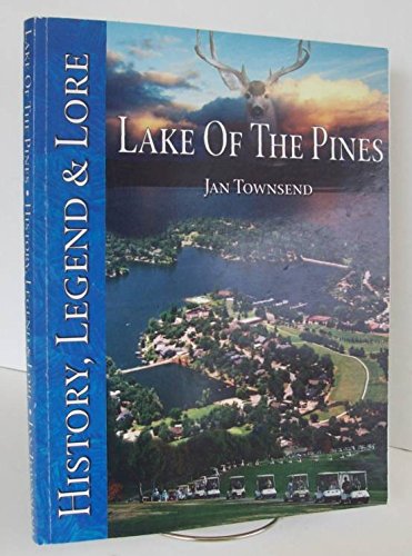 Lake of the Pines: History, legend & lore: Townsend, Jan: 9780965491914 ...