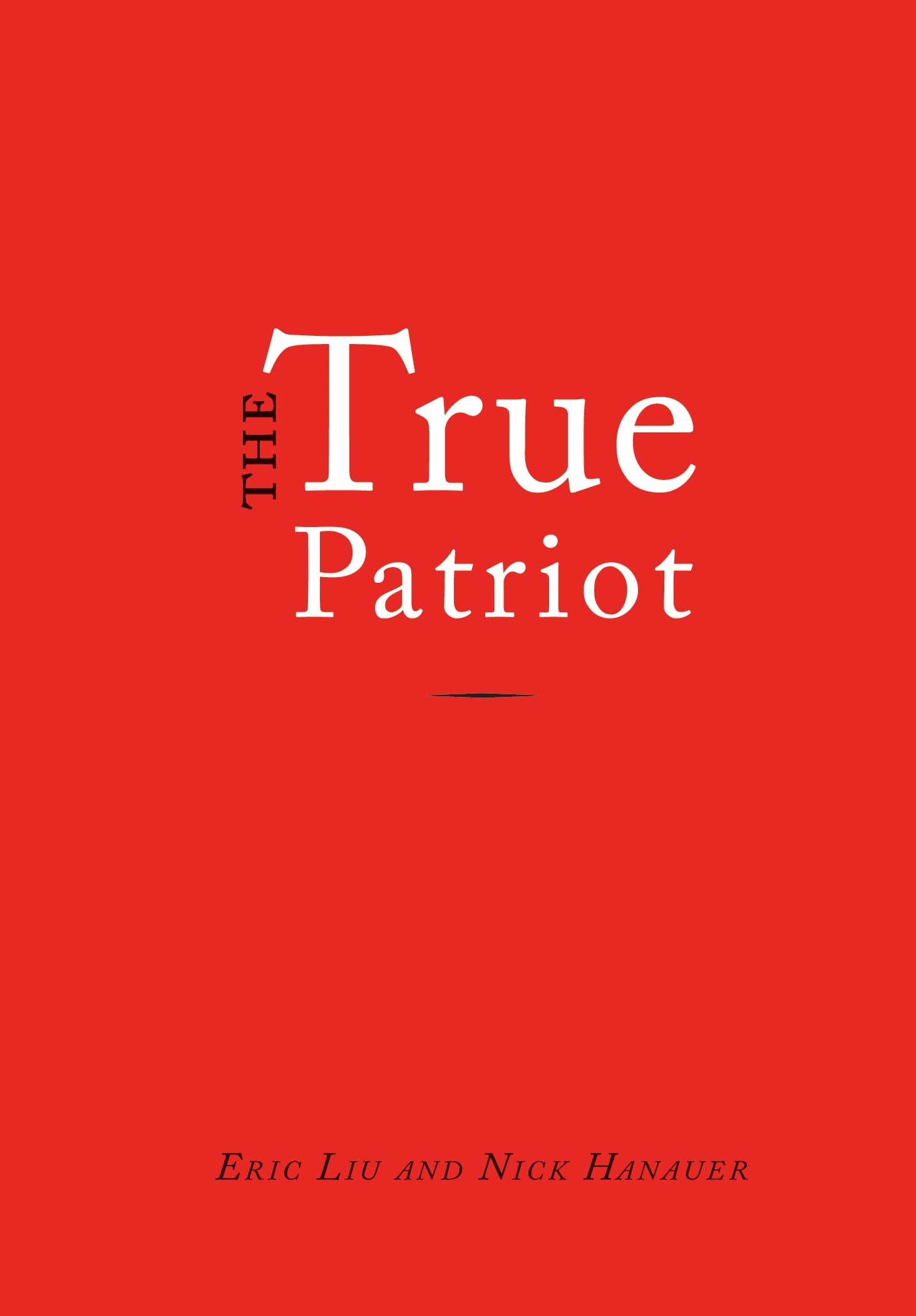 The True Patriot: Liu, Eric, Hanauer, Nick: 9781570615573: Amazon.com ...