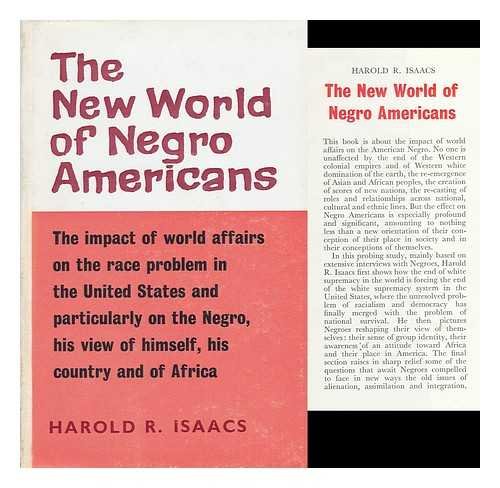 The New World of Negro Americans [By] Harold R. Isaacs: Isaacs, Harold ...
