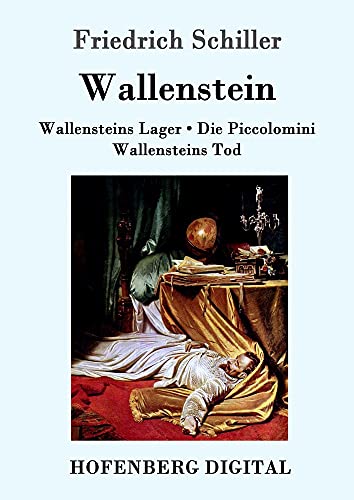 Wallenstein: Vollständige Ausgabe der Trilogie: Wallensteins Lager ...