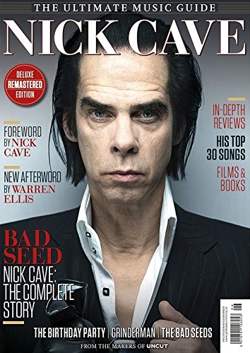 Uncut Magazine The Ultimate Music Guide Nick Cave Deluxe Remastered Edition: Uncut Magazine ...