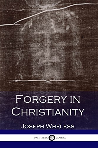 Amazon.com: Forgery in Christianity eBook : Wheless, Joseph: Books