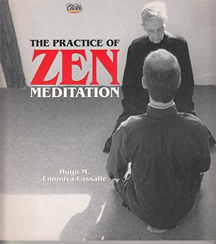 Practice of Zen Meditation: Hugo M. Enomiya-Lassalle, Roland Ropers ...