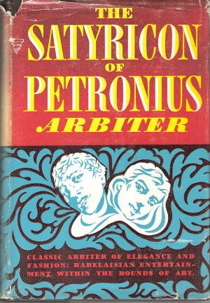 Amazon.fr - The Satyricon of Petronius Arbiter; Adapted From t - Livres