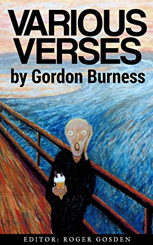 Various Verses by Gordon Burness: Complete Works of the Bard of ...