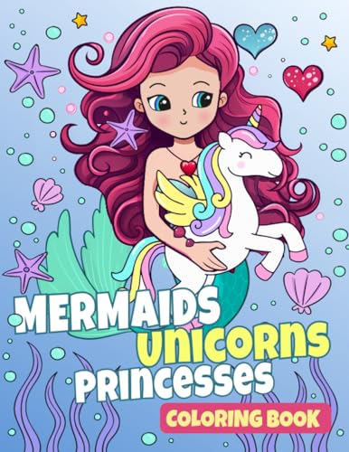 Mermaids Princesses Unicorns Coloring Book for Kids: 50 Unique and Cute ...