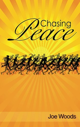 Chasing Peace: Woods Jr, Joe: 9780983116608: Amazon.com: Books