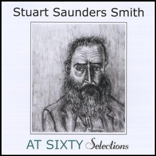 Amazon.com: At Sixty Selections : Stuart Saunders Smith: Digital Music
