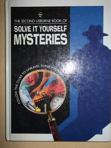 The Second Usborne Book of Solve It Yourself Mysteries (Solve It ...