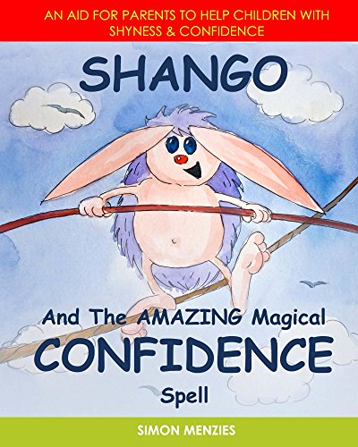 SHANG And The AMAZING Magical CONFIDENCE Spell: An aid for parents to ...