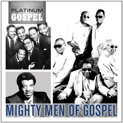Platinum Gospel-Mighty Men of Gospel: Platinum Gospel-Mighty Men of ...