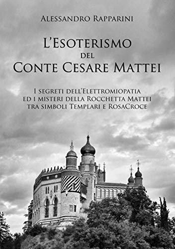 L'esoterismo del Conte Cesare Mattei.: I segreti dell'Elettromiopatia ...
