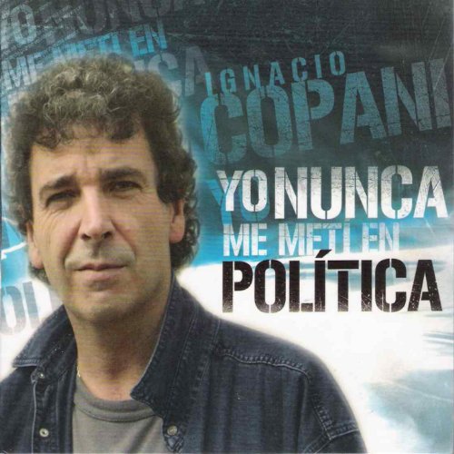 Amazon.co.jp: Yo Nunca me Metí en Política : Ignacio Copani: Digital Music