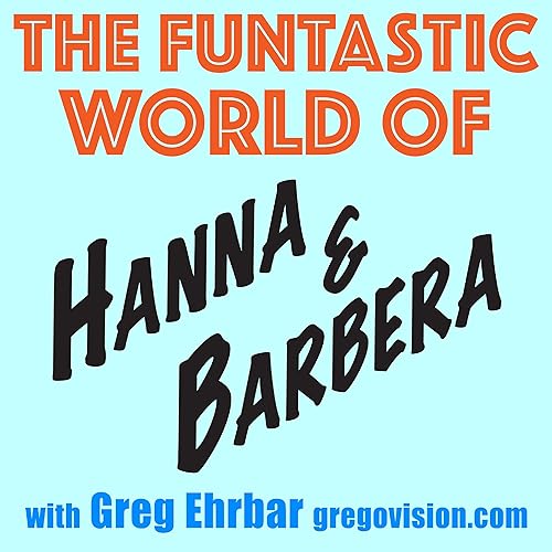 Funtastic World of Hanna & Barbera with Greg Ehrbar : Greg Ehrbar ...
