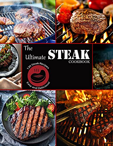 The Ultimate Steak Cookbook : 120 Steak Recipes Easy and Delicious ...