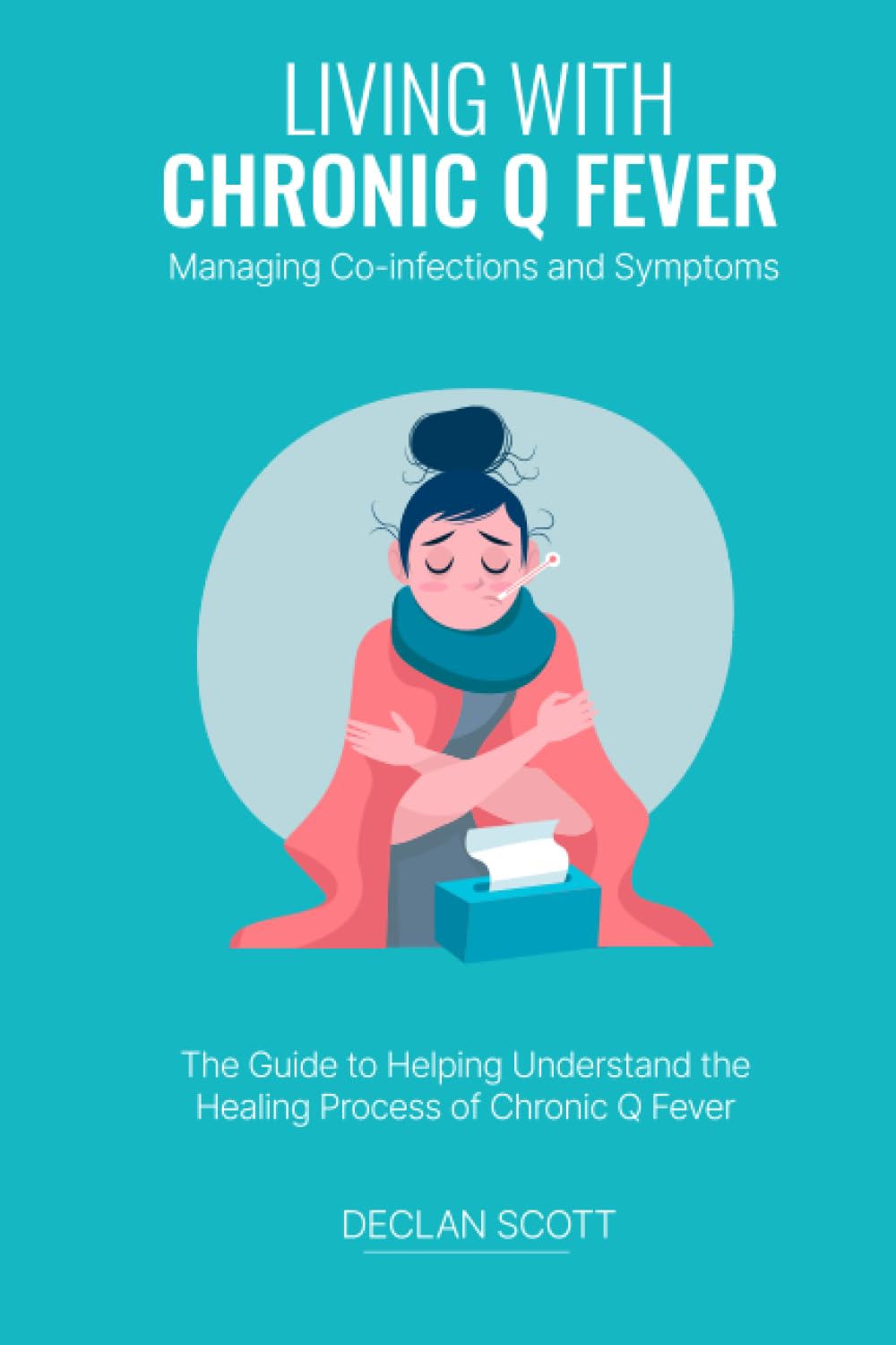 LIVING WITH CHRONIC Q FEVER Managing Co-infections and Symptoms: Scott ...