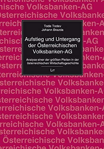 Aufstieg und Untergang der Österreichischen Volksbanken-AG : Tode Todev ...